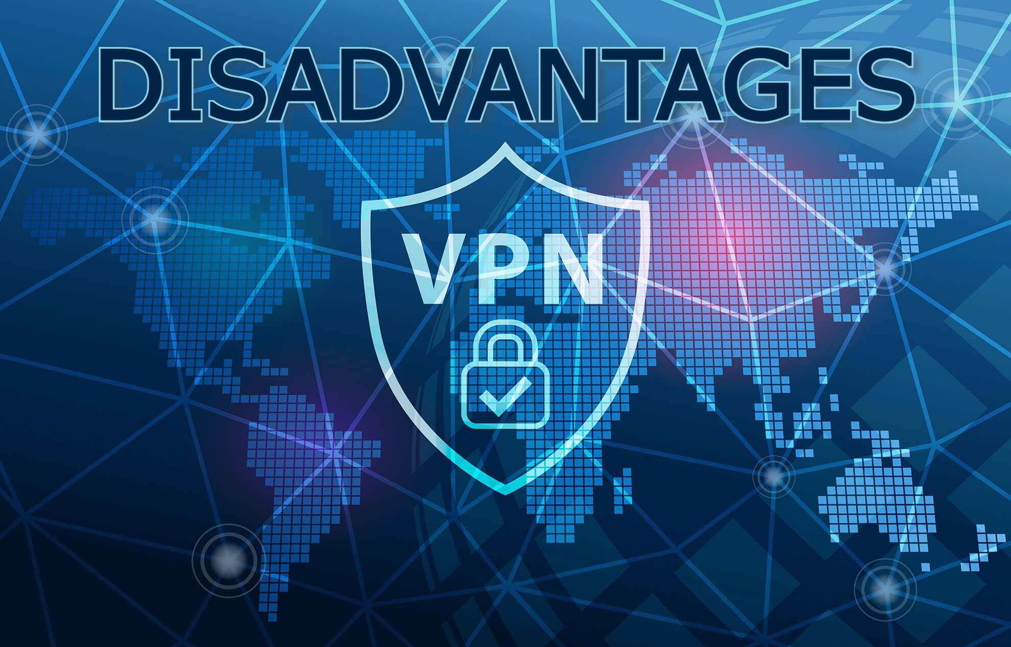 VPN | Watch Out for the Disadvantages - Mondoze Blog